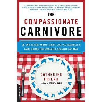 The Compassionate Carnivore: Or, How to Keep...