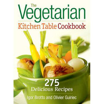 Vegetarian Kitchen Table Cookbook: 275 Delic...