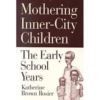 Mothering Inner-City Children: The Early Sch...