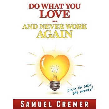 【】Do What You Love and Never Work