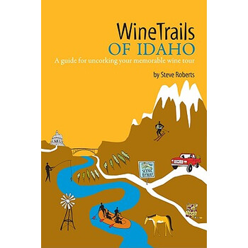 【】WineTrails of Idaho: A Guide f
