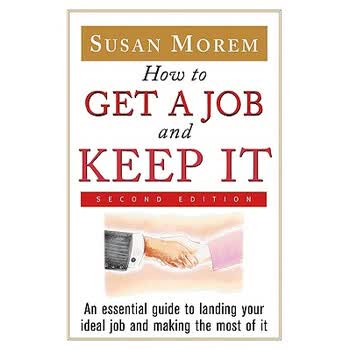 【】How to Get a Job and Keep It: A