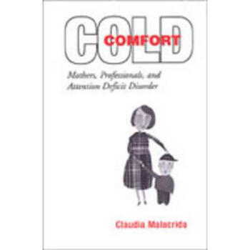 Cold Comfort: Mothers, Professionals, and At...