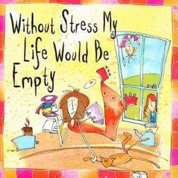 【】Without Stress My Life Would Be