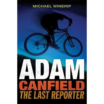 【】Adam Canfield: The Last Reporter