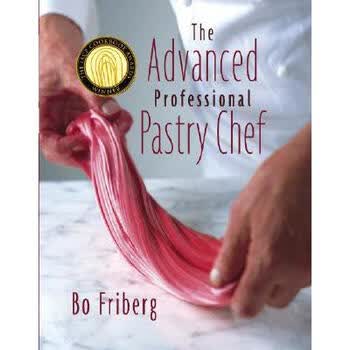 The Advanced Professional Pastry Chef [Wiley...