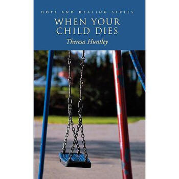 When Your Child Dies: Healing, hopeful words...