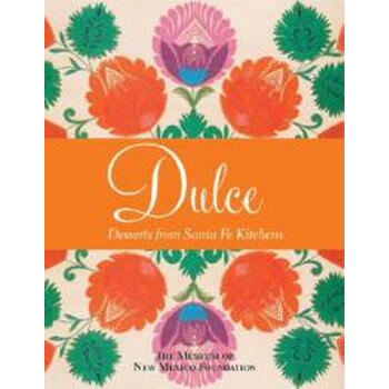 【】Dulce: Desserts from Santa F