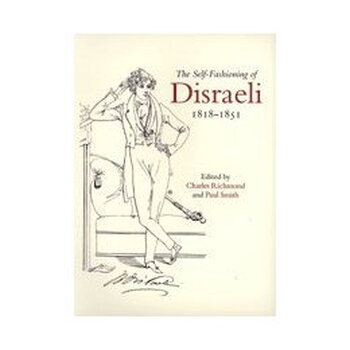 【】The Self-Fashioning of Disraeli,