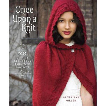 Once Upon a Knit: 28 Grimm and Glamorous Fai...