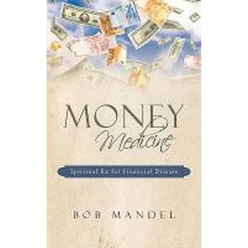 【】Money Medicine: Spiritual RX for