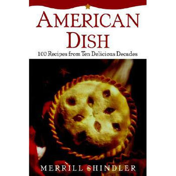 American Dish: 100 Recipes Fro
