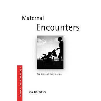 Maternal Encounters : The Ethics of Interrup...