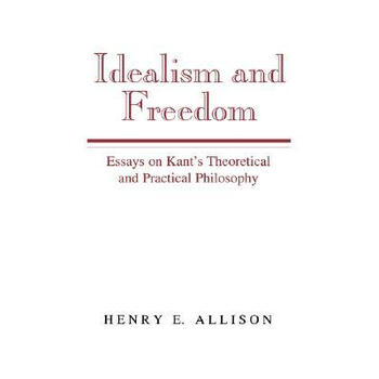 Idealism and Freedom: Essays on Kant's Theor...