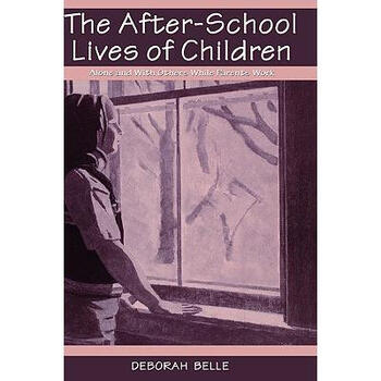 The After-School Lives of Children: Alone an...