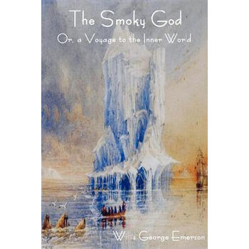 【】The Smoky God Or, a Voyage to the Inner