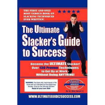 The Ultimate Slacker's Guide to Success: Ove...