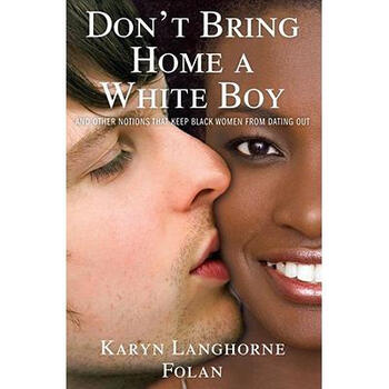 Don't Bring Home a White Boy: And Other Noti...