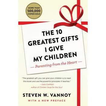 The 10 Greatest Gifts I Give My Children: Pa...