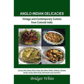 Anglo-Indian Delicacies: Vintage and Contemp...