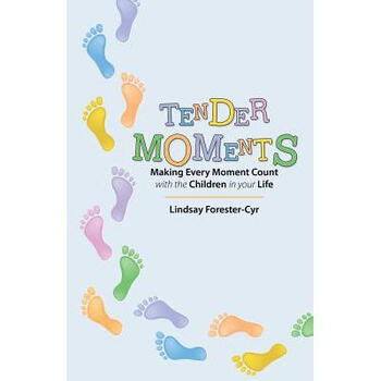 Tender Moments: Making Every Moment Count wi...