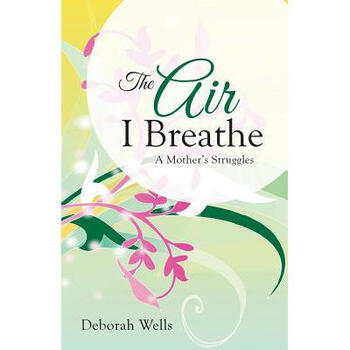 The Air I Breathe: A Mother's Struggles