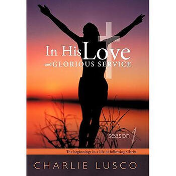 In His Love and Glorious Service: Season 1 t...
