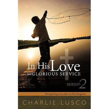 In His Love and Glorious Service: Seasons 2 ...