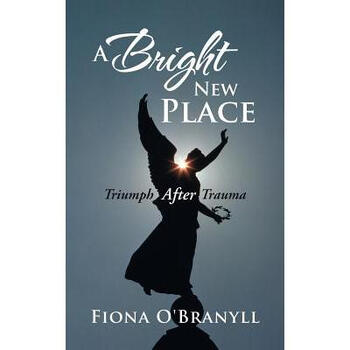 A Bright New Place: Triumph After Trauma