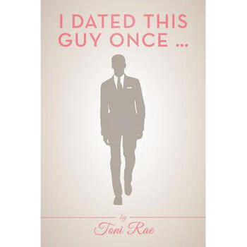 I Dated This Guy Once ...