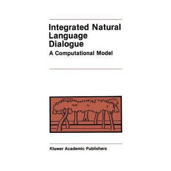 Integrated Natural Language Dialogue : A Com...