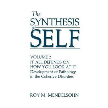 The Synthesis of Self: Volume 2 It All Depen...