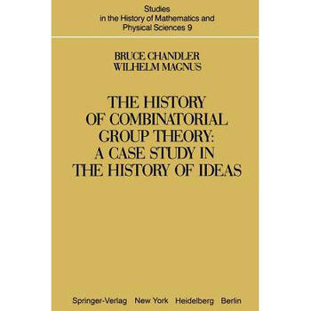 The History of Combinatorial Group Theory : ...
