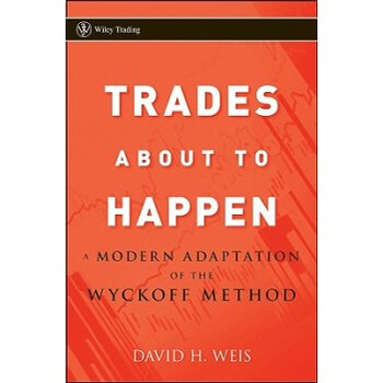 即将发生的交易：威科夫方法的现代适应性 Trades About To Happen: A Modern Adaptation ...[Wiley金融]