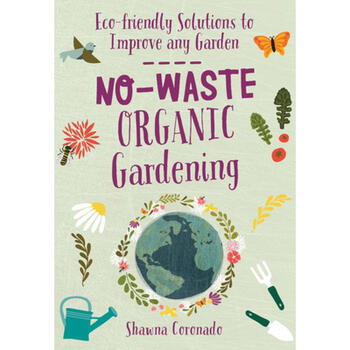 No-Waste Organic Gardening: Eco-Friendly Sol...
