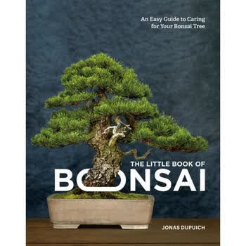 The Little Book of Bonsai: An Easy Guide to ...