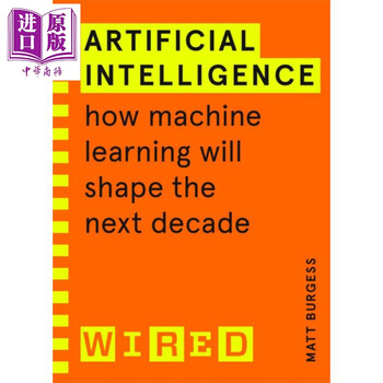 人工智能 机器学习将如何塑造未来数年 英文原版 Artificial Intelligence Matthew Burgess WIRED