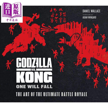 哥斯拉大战金刚电影艺术设定集 英文原版 The Art of Godzilla vs Kong Daniel Wallace
