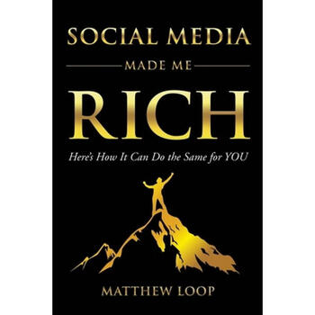 Social Media Made Me Rich: Here's How It Can...