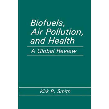 Biofuels, Air Pollution, and Health: A Globa...