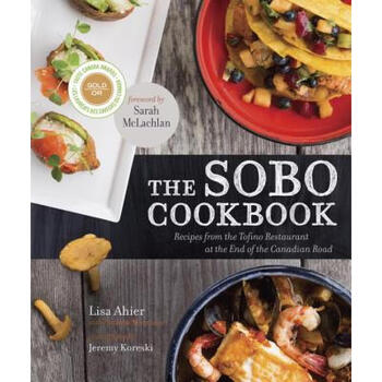 The Sobo Cookbook: Recipes from the Tofino R...