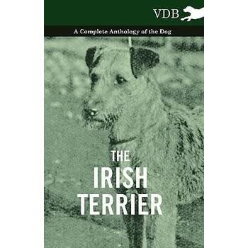The Irish Terrier - A Complete Anthology of the