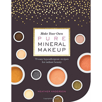 Make Your Own Pure Mineral Makeup: 79 Easy Hypoa