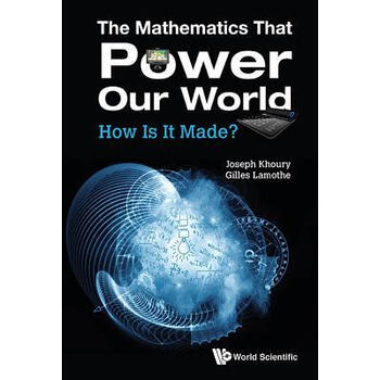 Mathematics That Power Our World, The: How Is It