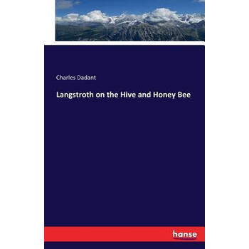 Langstroth on the Hive and Honey Bee