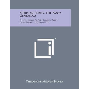 A Frisian Family, the Banta Genealogy: Descenda