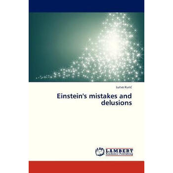 Einstein's Mistakes and Delusions