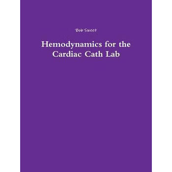 Hemodynamics for the Cardiac Cath Lab