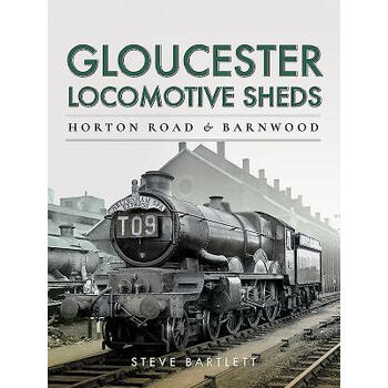Gloucester Locomotive Sheds: Horton Road & Barnw