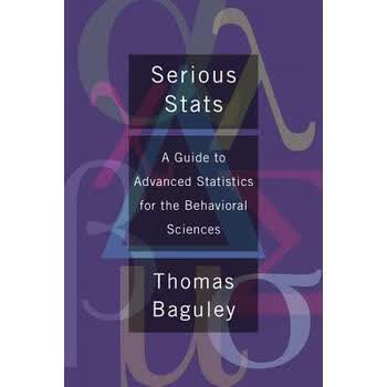 Serious Stat: A Guide to Advanced Statistics fo